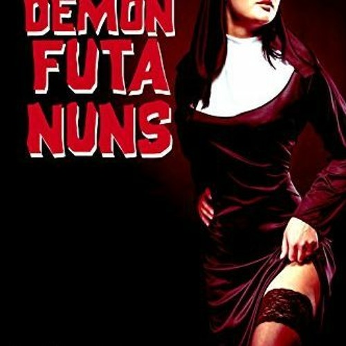 Stream Readdownload Swapped By Demon Futa Nuns By Lily Fey By