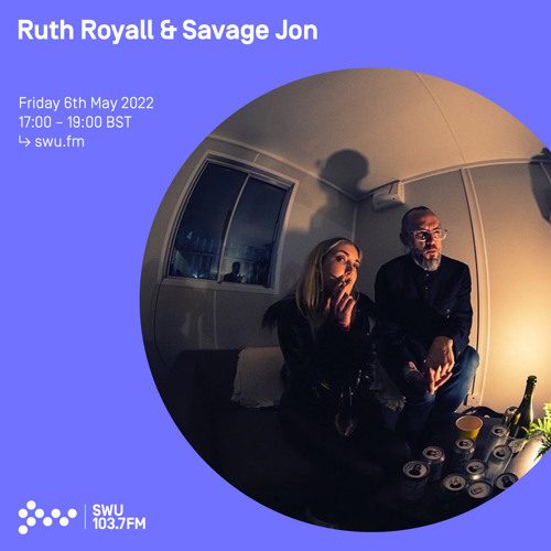 Stream Ruth Royall & Savage Jon 06TH MAY 2022 by SWU.FM | Listen online ...