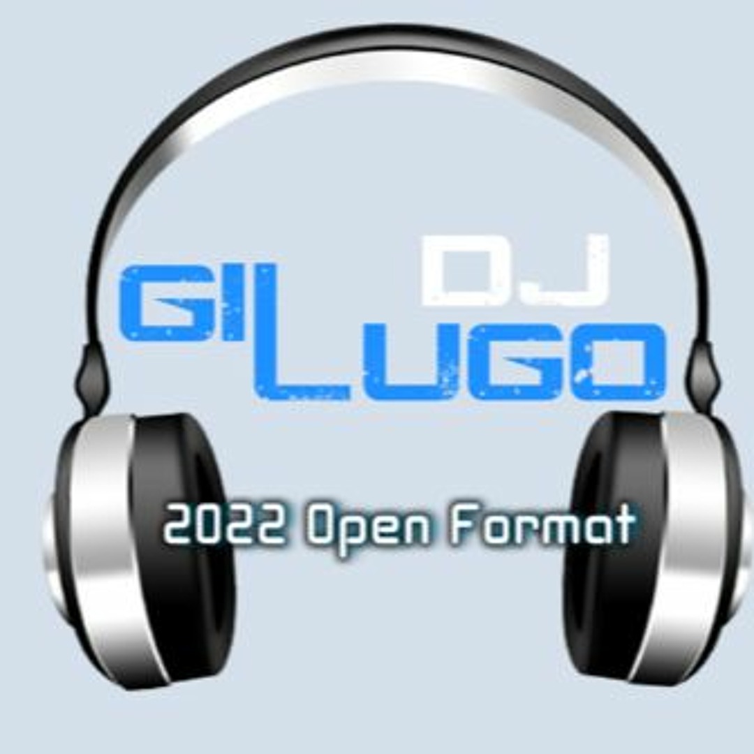 Stream 2022 Open Format by DJ Gil Lugo | Listen online for free on ...
