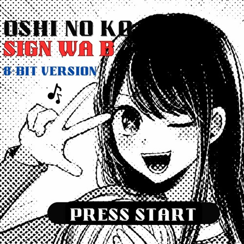 Stream Oshi no ko - Sign wa B [8 Bit Version] by 8-Bit Pixel Music ...
