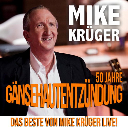 Stream Mike Krüger | Listen to 50 Jahre Gänsehautentzündung (Das Beste von Mike Krüger Live ...