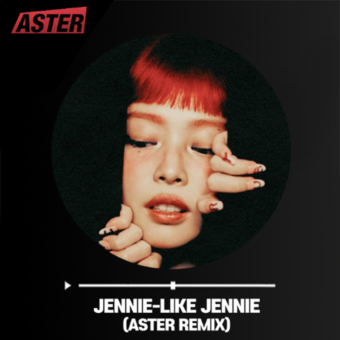 Stream JENNIE-LIKE JENNIE(ASTER REMIX) by DJ ASTER | Listen online for ...