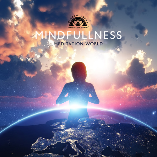 Stream Mindfullness Meditation World | Listen to Mindfullness ...