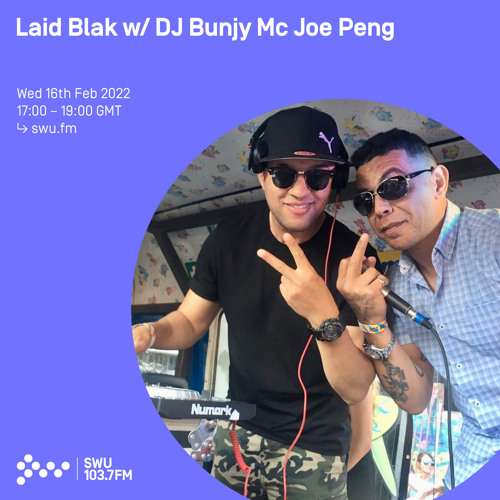 Stream Laid Blak w/ DJ Bunjy Mc Joe Peng 16TH FEB 2022 by SWU.FM ...