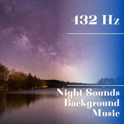 Stream Night Nature Sounds | Listen to Night Sounds and 432 Hz Piano ...
