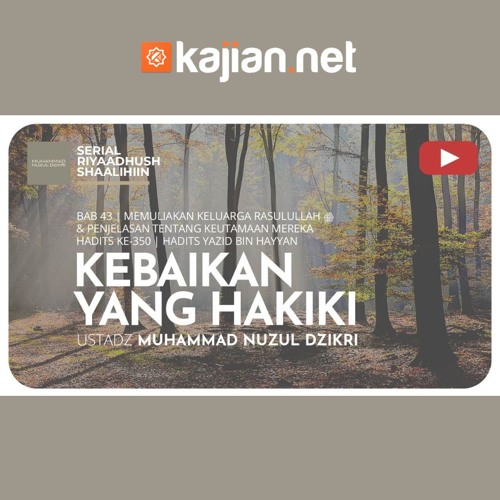 Stream 1185. Kebaikan Yang Hakiki - Ustadz Muhammad Nuzul Dzikri, Lc. by Kajian.net | Listen ...