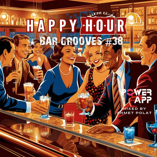 Stream Happy Hour Bar Grooves #38 for Power FM by Ahmet Polat | Listen ...