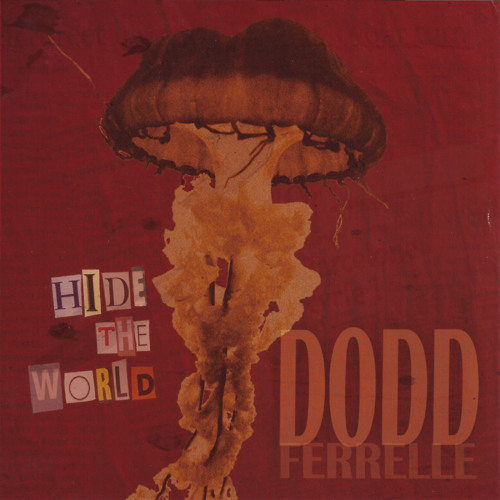 Stream Dodd Ferrelle | Listen to Hide the World playlist online for ...
