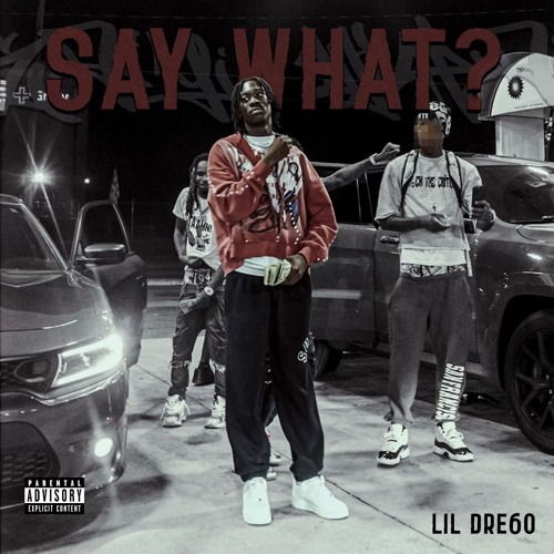 Stream Lil Dre6o | Listen to SAY WHAT? playlist online for free on ...