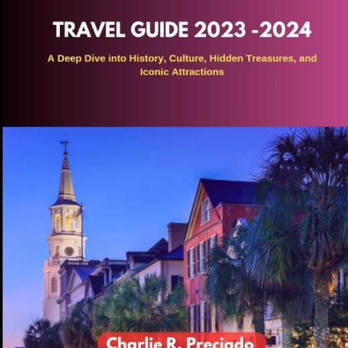 Stream PDF_ CHARLESTON SC TRAVEL GUIDE 2023 - 2024: A Deep Dive into ...