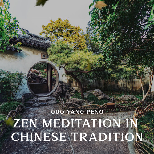 Stream Guo Yang Peng | Listen to Zen Meditation in Chinese Tradition ...