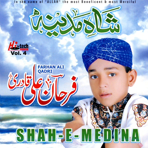 Stream Muhammad Farhan Ali Qadri | Listen to Shah-e-Medina Vol. 4 - Islamic Naats playlist ...