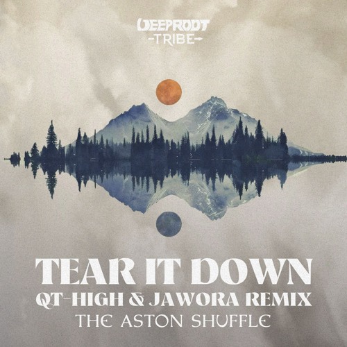 Stream The Aston Shuffle - Tear It Down (QT - HIGH, Jawora Remix) by ...