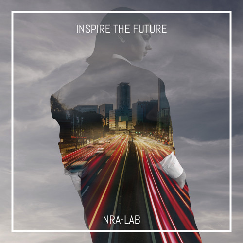 Stream Inspire the Future by NRA-LAB | Listen online for free on SoundCloud