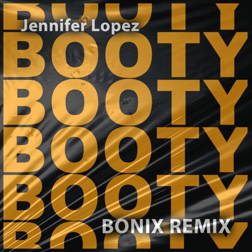 Stream Jennifer Lopez - Booty (BONIX REMIX) FREE DOWNLOAD by BONIX ...
