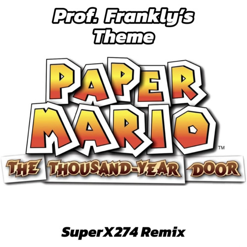 Stream Paper Mario:TTYD - Prof. Frankly's Theme (SuperX274 Remix) by ...