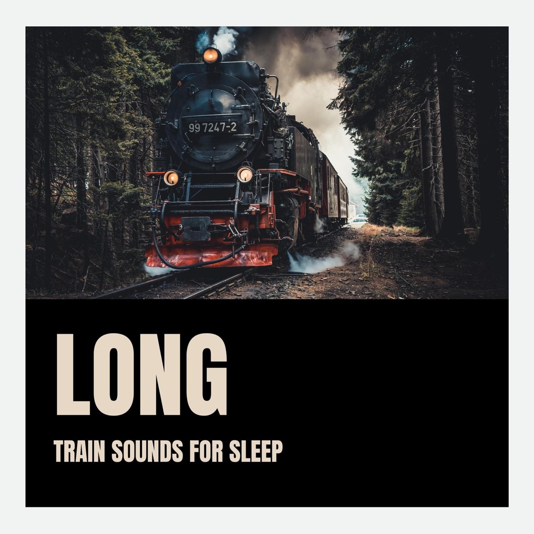 Stream Train Ambiance | Listen to Long Train Sounds for Sleep playlist ...