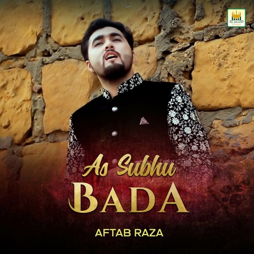 Stream Aftab Raza | Listen to As Subhu Bada playlist online for free on SoundCloud