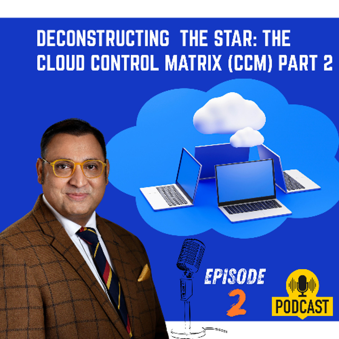 Stream episode Episode 2: Deconstructing the STAR: The Cloud Controls Matrix (CCM) (Part 2) by ...