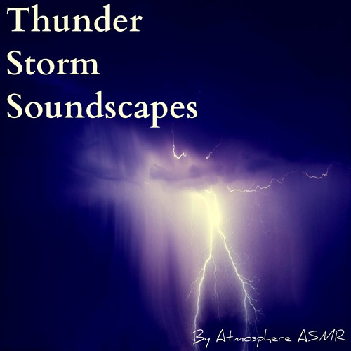 Stream Atmosphere ASMR | Listen to Thunder Storm Soundscapes playlist online for free on SoundCloud