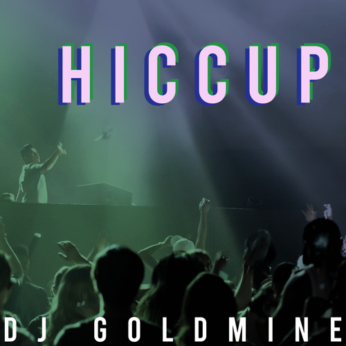 Stream DJ GOLDMINE | Listen to HICCUP playlist online for free on ...
