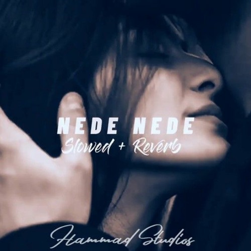 Stream Nede_Nede_-_Alisha_Chinoy____Female_Version__slowed___reverb_____Hammad_Studios(128k).mp3 ...