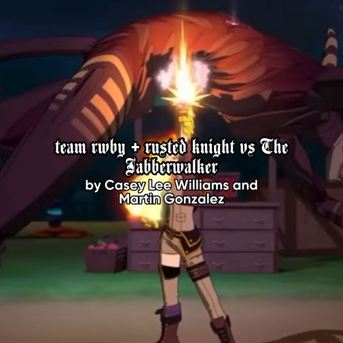 Stream Team RWBY + Rusted Knight vs The Jabberwalker Soundtrack by ...