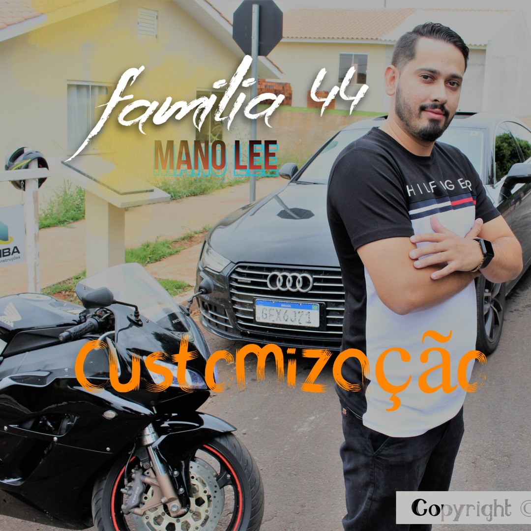 Stream FAMÍLIA 44 - OFFICIAL - Mano LEE | Listen to Customização - Mano ...