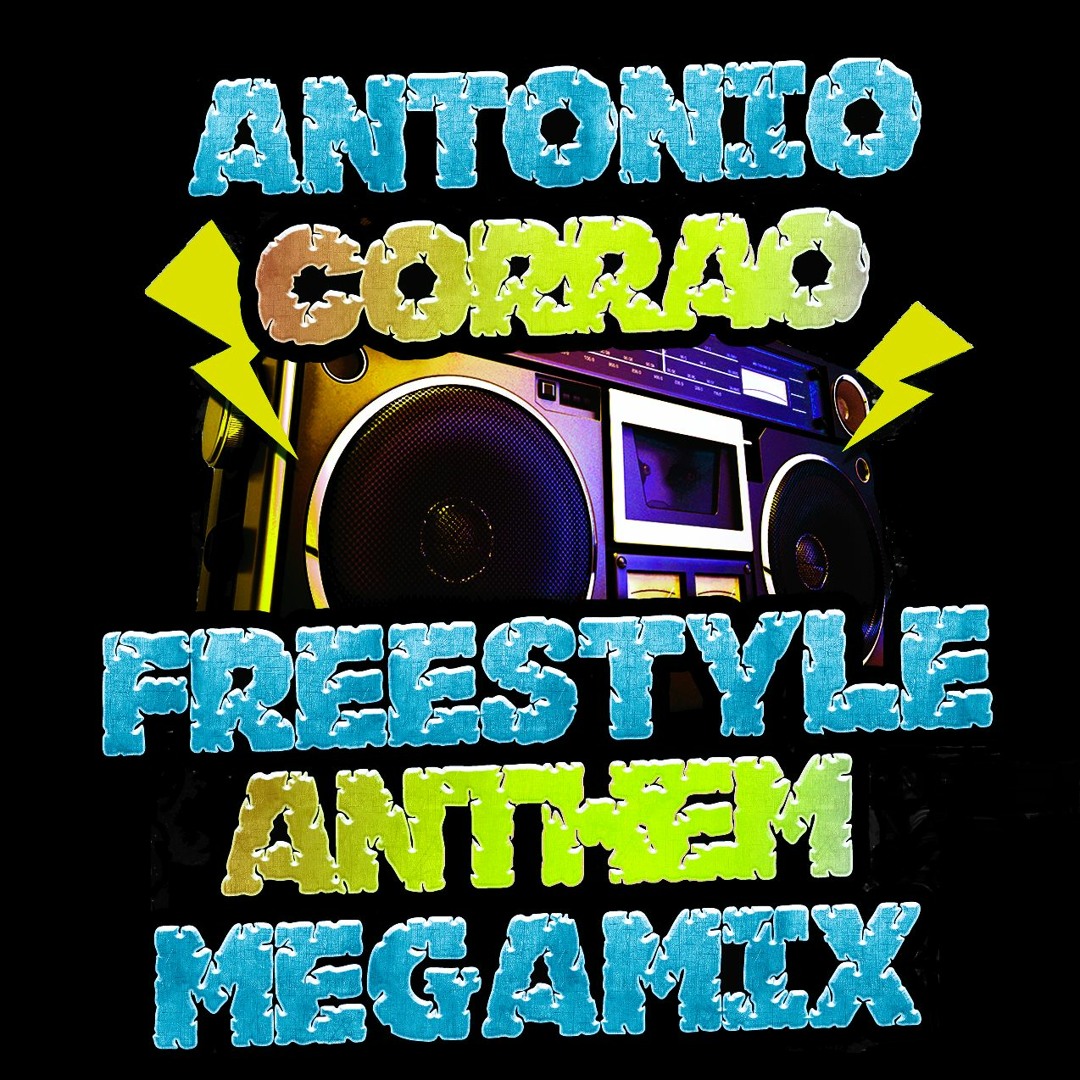 Stream FREESTYLE ANTHEM MEGAMIX by ANTONIO CORRAO | Listen online for ...