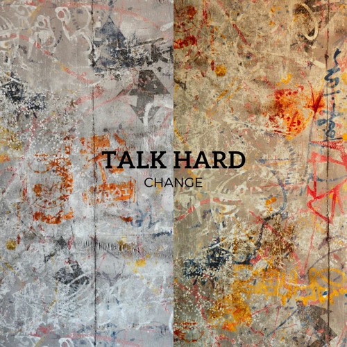 Stream Talk Hard - Change by Talk Hard Music | Listen online for free ...