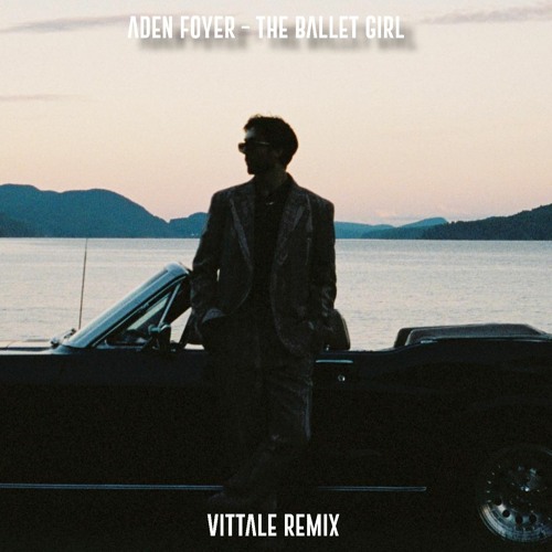 Stream Aden Foyer The Ballet Girl Vittale Remix By Vittale Listen