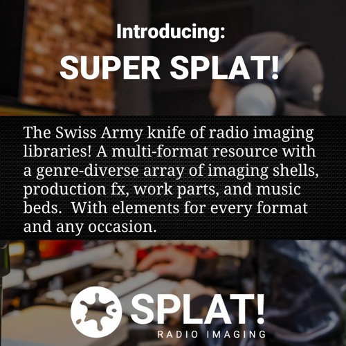 Stream SUPER SPLAT! - Radio imaging for every format and any occasion ...