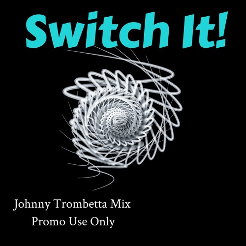 Stream Switch It! - Johnny Trombetta (Original Mix) Free Download by ...