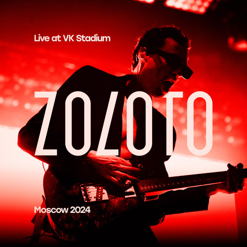 Stream Zoloto | Listen to Live at VK Stadium Moscow 2024 playlist online for free on SoundCloud