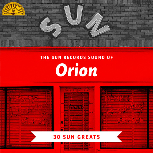 Stream Orion | Listen to The Sun Records Sound of Orion (30 Sun Greats) playlist online for free ...