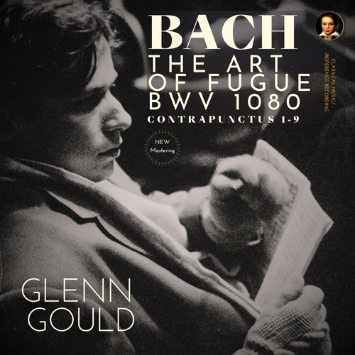 Stream Glenn Gould | Listen to Bach: The Art of the Fugue, BWV 1080 by Glenn Gould (2024 ...
