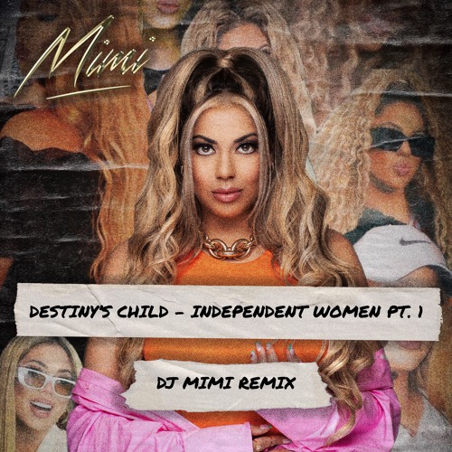 Stream DJ MIMI - INDEPENDENT WOMAN PT1 DESTINYS CHILD (REMIX) by DJ ...