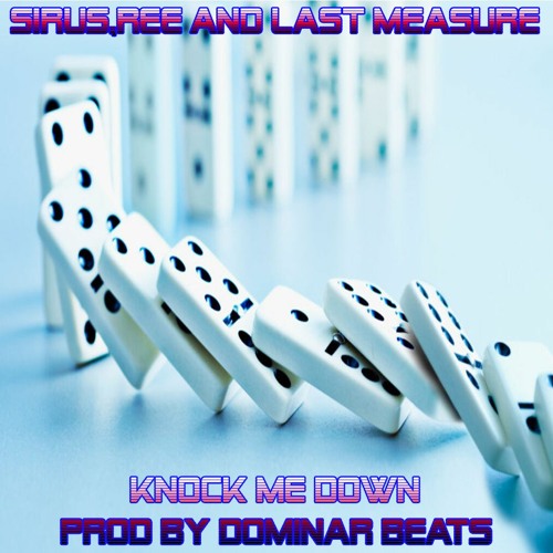 Stream Sirus,Ree & Last Measure - Knock Me Down (Dominar Beats) by ...