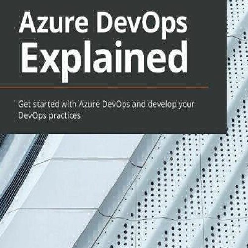 Stream PDF/READ/DOWNLOAD Azure DevOps Explained: Get started with Azure ... Stream PDF/READ/DOWNLOAD Azure DevOps Explained: Get started with Azure ...