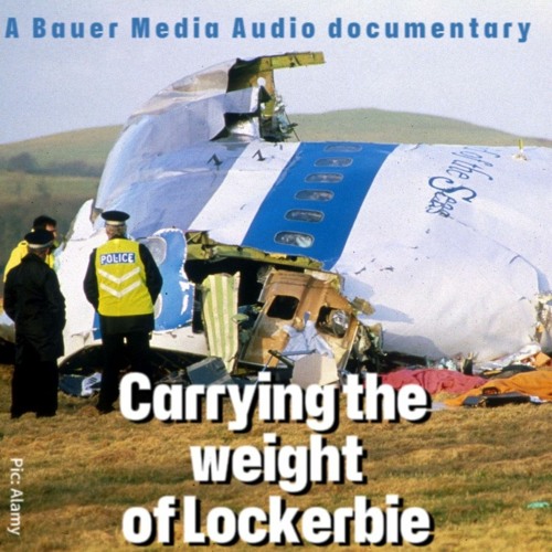 Stream Carrying the Weight of Lockerbie: 35 years on by Planet Radio ...