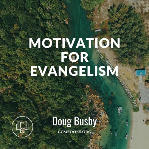 Stream Motivation For Evangelism (Doug Busby) by CCM Media | Listen ...