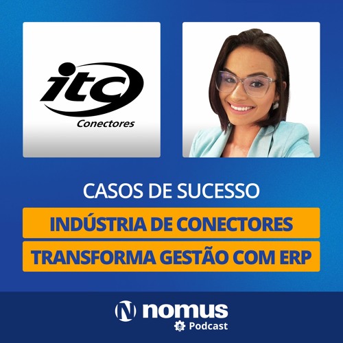 Stream episode Casos De Sucesso #19 - Indústria de Conectores Transforma Gestão com Nomus ERP ...