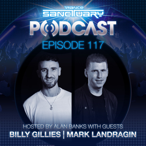 Alan Banks & Billy Gillies & Mark Landragin - Trance Sanctuary Podcast ...