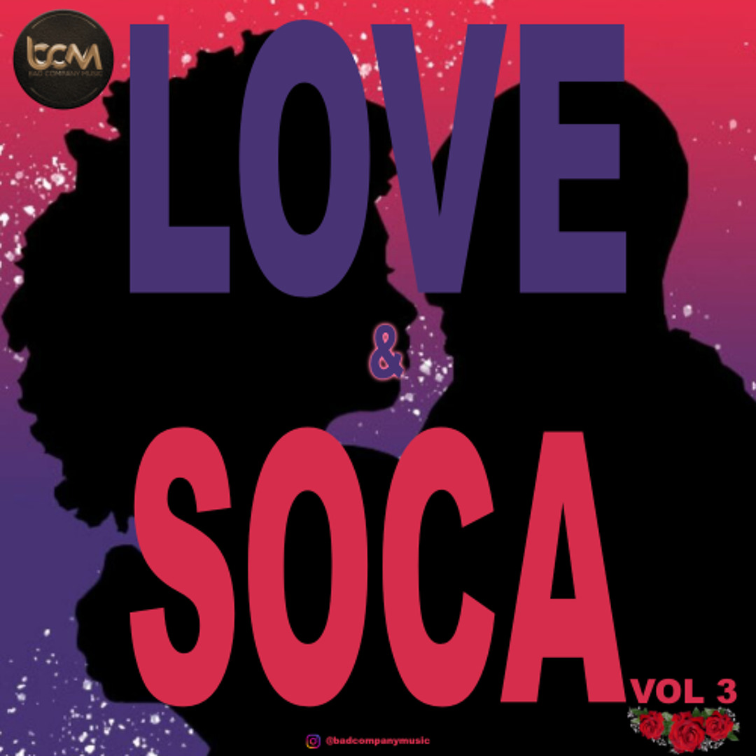 Stream LOVE & SOCA VOL. 3 by Bad Company Music (Bcm) | Listen online for free on SoundCloud