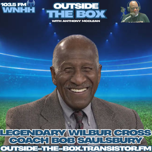 Stream Outside The Box with Anthony McLean: Legendary Wilbur Cross ...