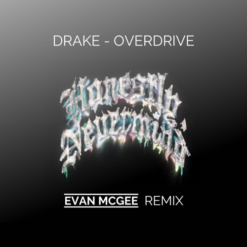 Stream Drake - Overdrive (Evan McGee Remix) by Evan McGee | Listen online for free on SoundCloud