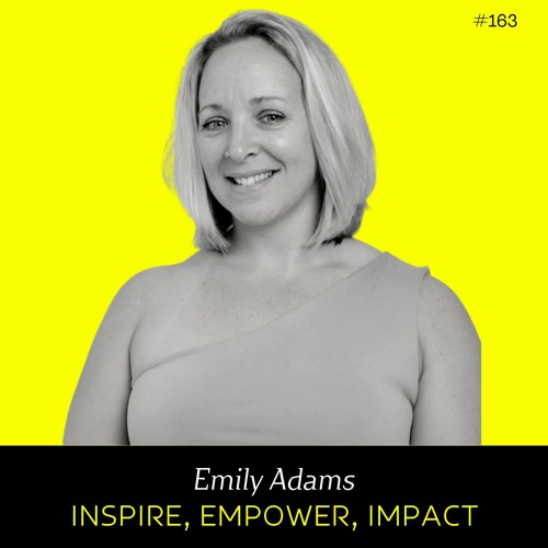 Stream Ep 163- Inspire, Empower, Impact (w/ Emily Adams) by Culture ...