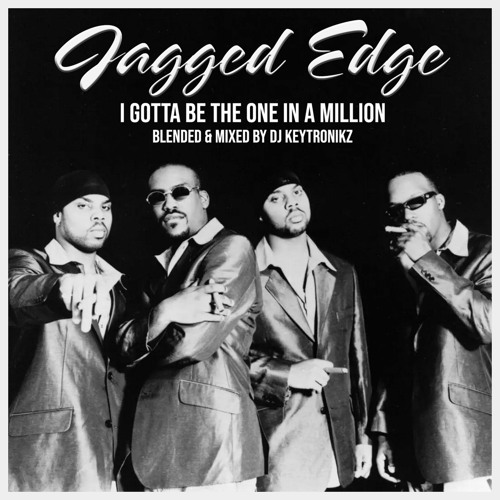 Stream Jagged Edge - I Gotta Be The One In A Million by DJ Keytronikz | Listen online for free ...