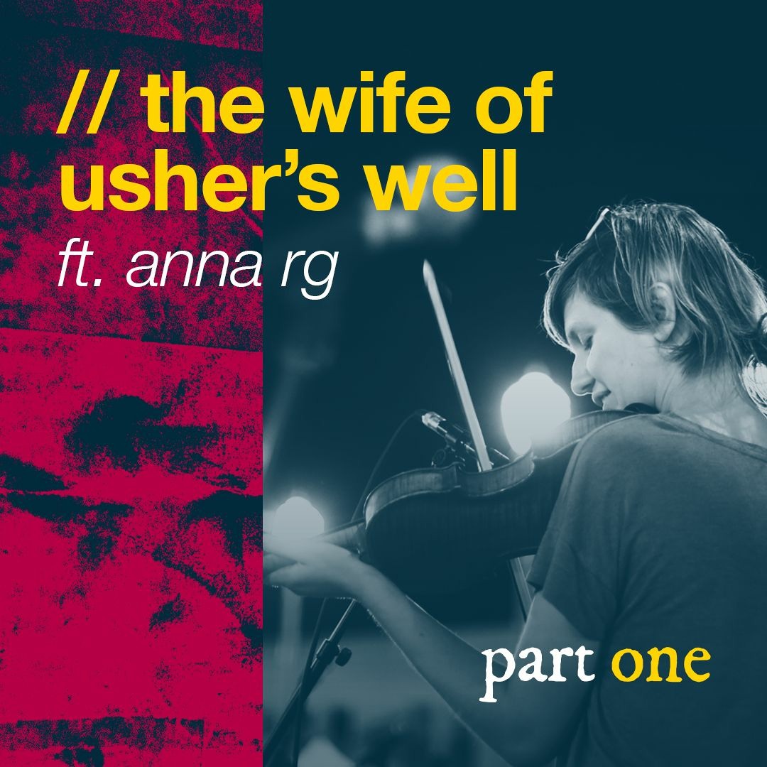 Stream The Wife of Usher's Well // Anna RG - pt 1 by Old Tunes Fresh ...