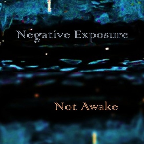 Stream Not Awake by Negative Exposure | Listen online for free on ...